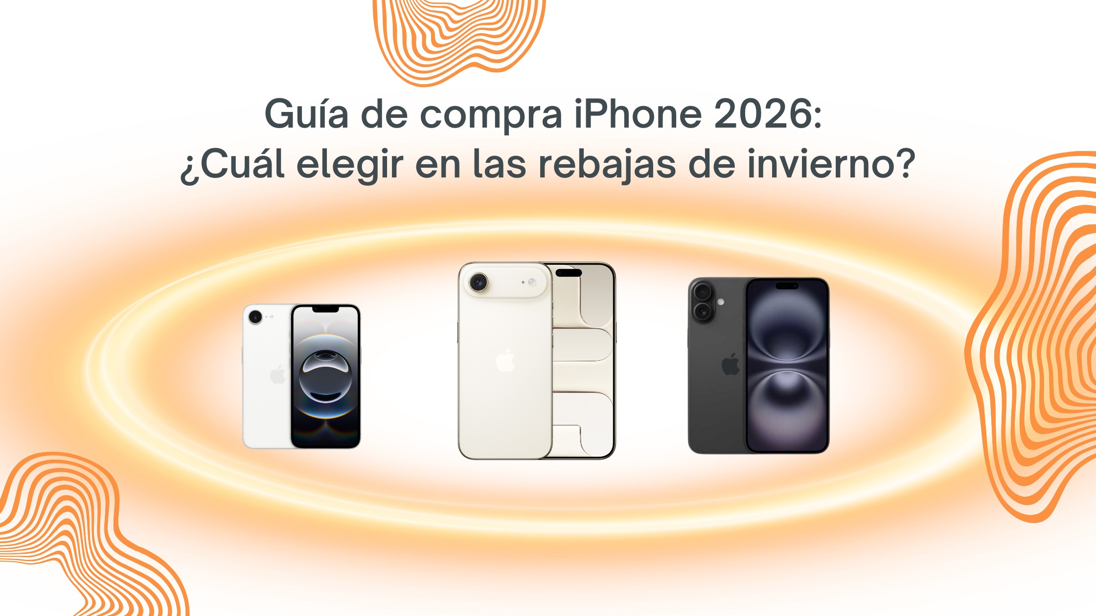 Guía de Compra iPhone 2026: ¿Cuál elegir en las Rebajas?
